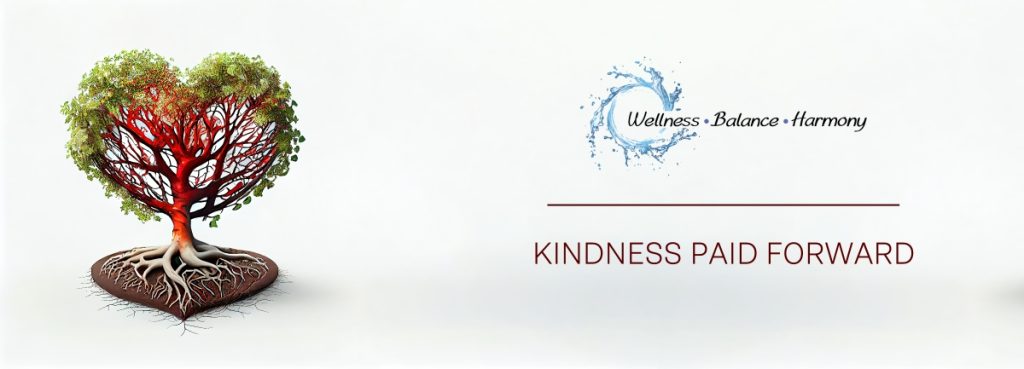 Kindness Paid Forward - Wellness Balance Harmony